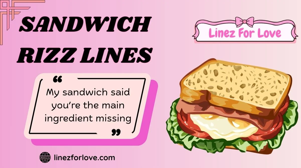 139+ Sandwich Rizz Lines That Go Hard In 2k26 🥪🔥